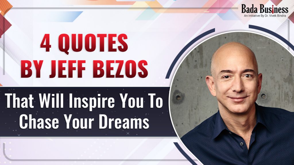 4 Quotes By Jeff Bezos That Will Inspire You To Chase Your Dreams ...